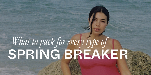 What to Pack for Every Type of Spring Breaker | Garmentory