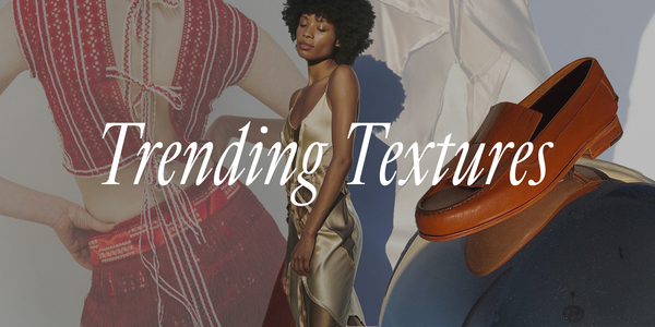 Trending Textures | Garmentory