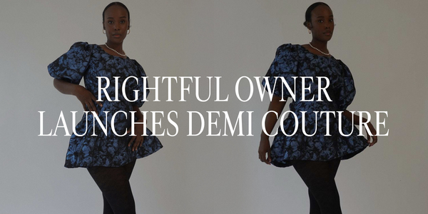 Rightful Owner Launches Demi Couture | Garmentory