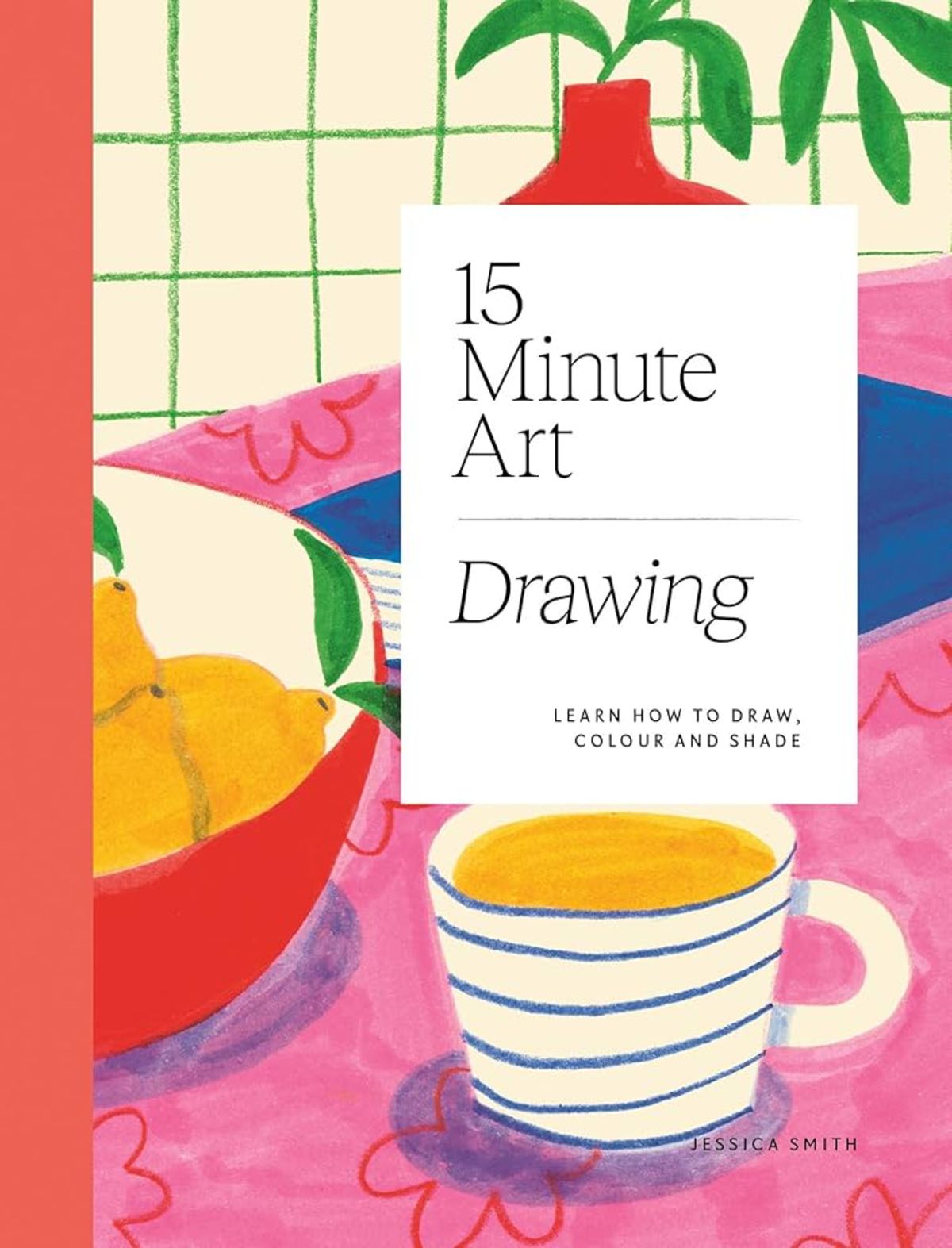 15-Minute Art Drawing: Learn How to Draw, Colour and Shade Book ...