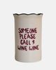 Studio Noticed 'Someone Please Call 9 Wine Wine' Wine Cooler | Garmentory
