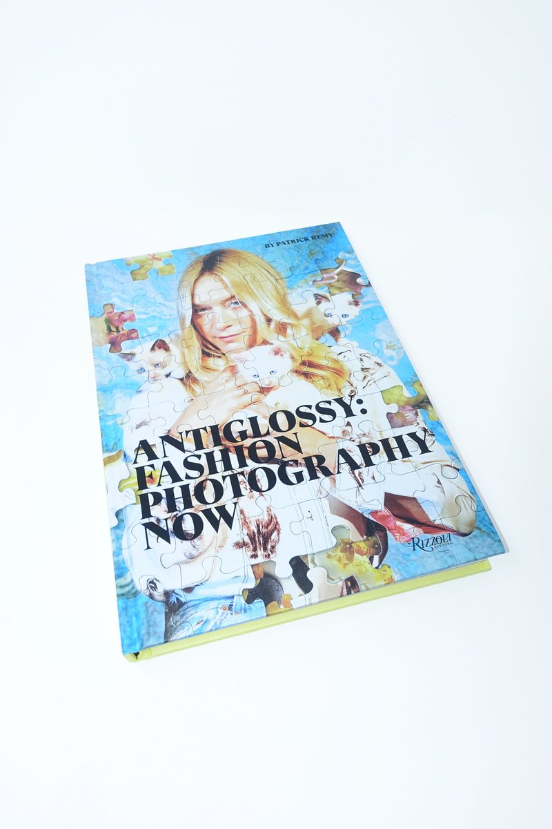 Rizzoli New York "Anti Glossy Fashion Photography Now" by Patrick Remy ...